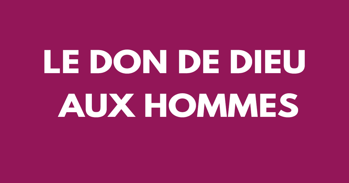 Le don de Dieu aux hommes - Articles chrétiens de bénédiction