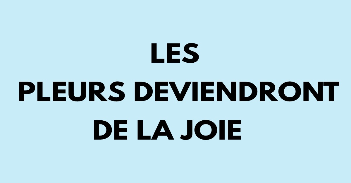 Les pleurs deviendront de la joie - Articles chrétiens de bénédiction